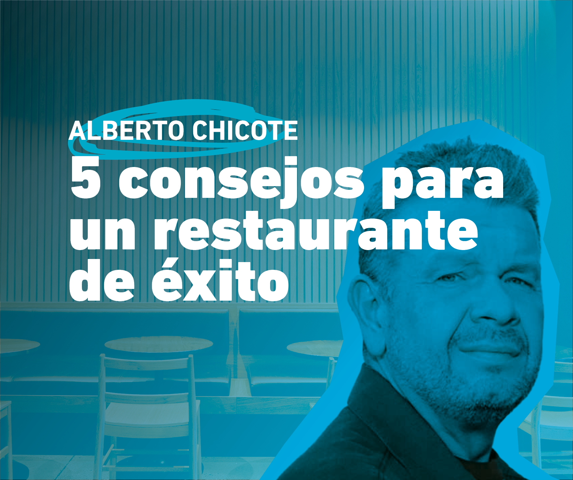 5 consejos de Alberto Chicote para un restaurante de éxito